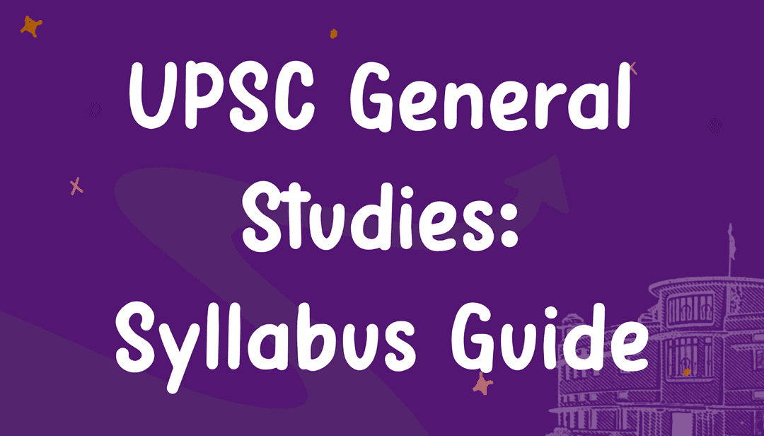 Detailed Overview of the UPSC Mains Syllabus | UPSC Mains Subjects ...